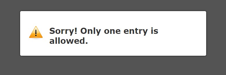 Sorry! Only one entry is allowed.